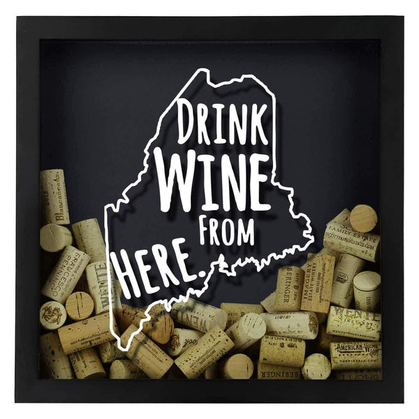 Maine Drink Wine From Here Wine Cork Shadow Box Torched Products
